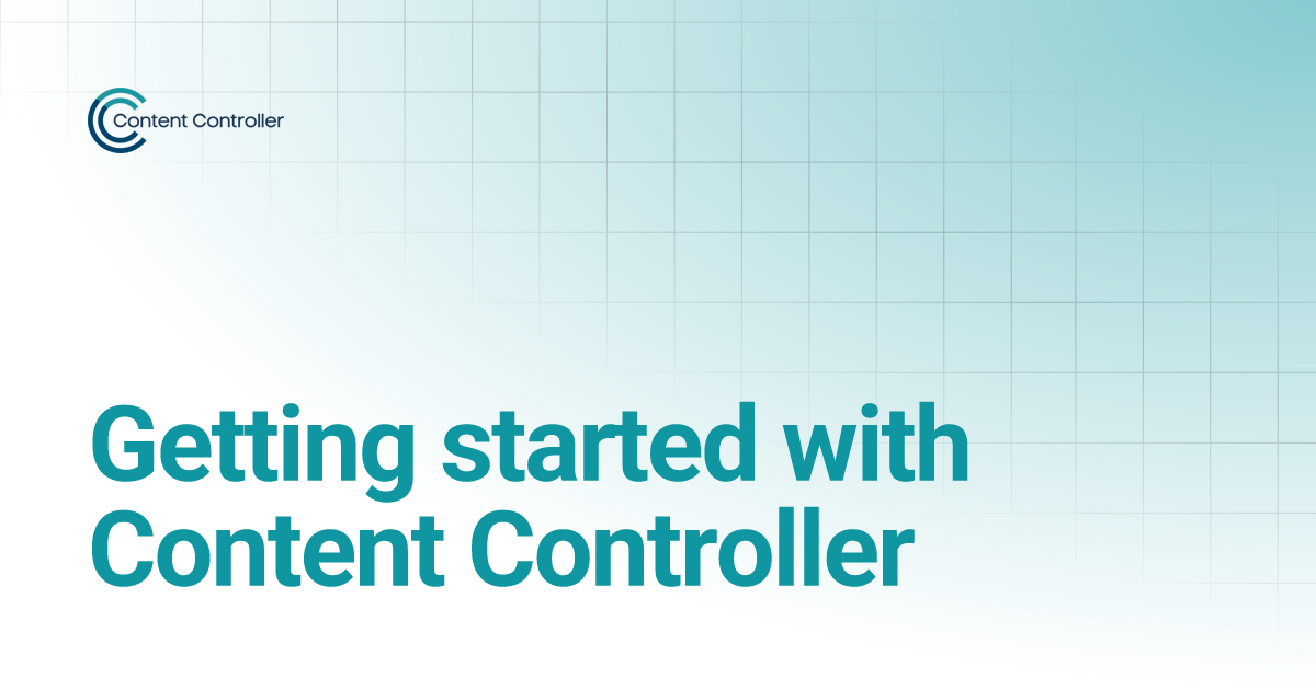 Getting started with Content Controller | Content Controller User Guide