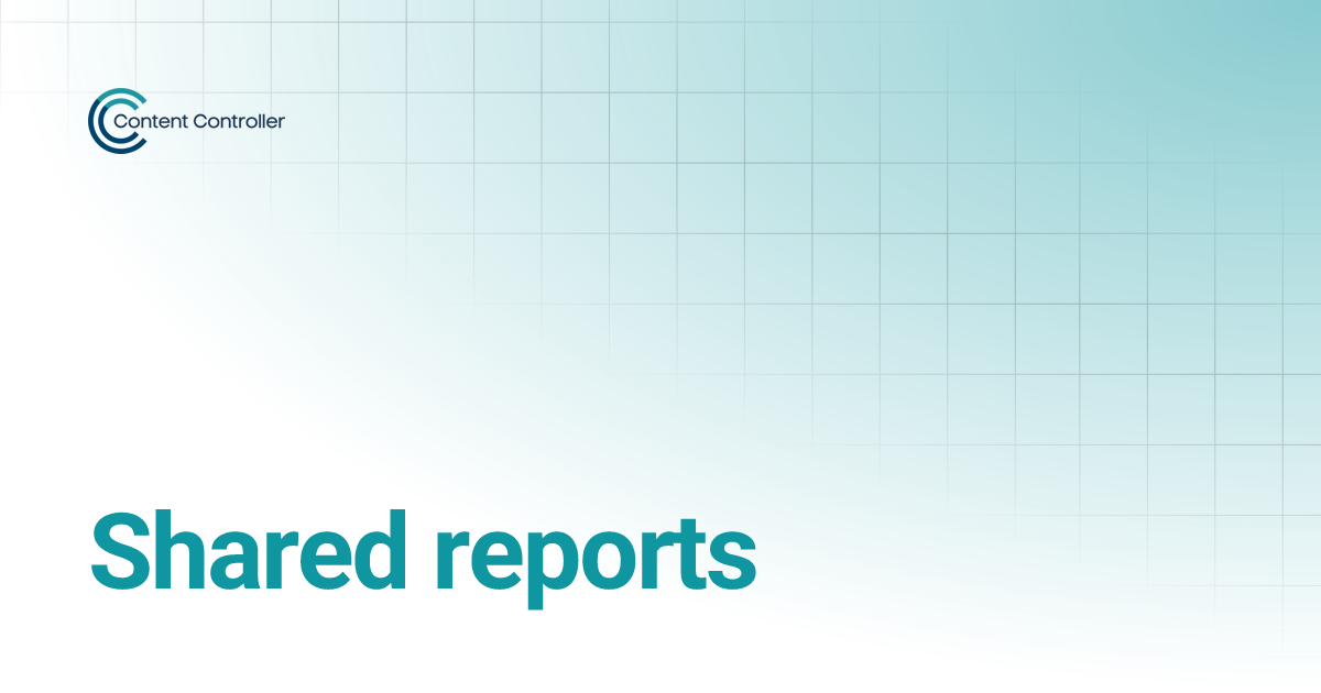 Shared reports | Content Controller User Guide