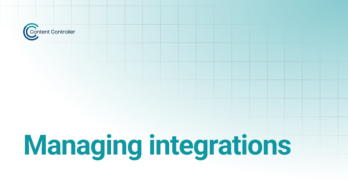 Managing integrations | Content Controller User Guide
