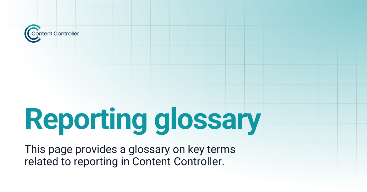 Reporting glossary | Content Controller User Guide